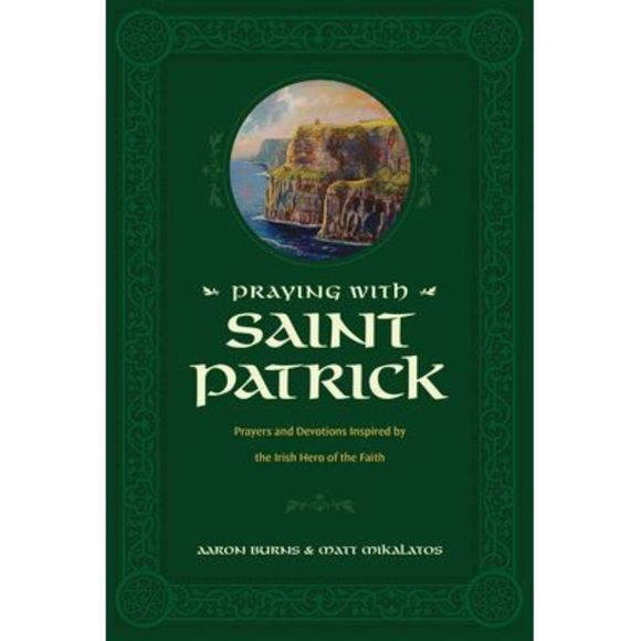 Aaron Burns | Other | Praying With Saint Patrick Prayers And Devotions ...